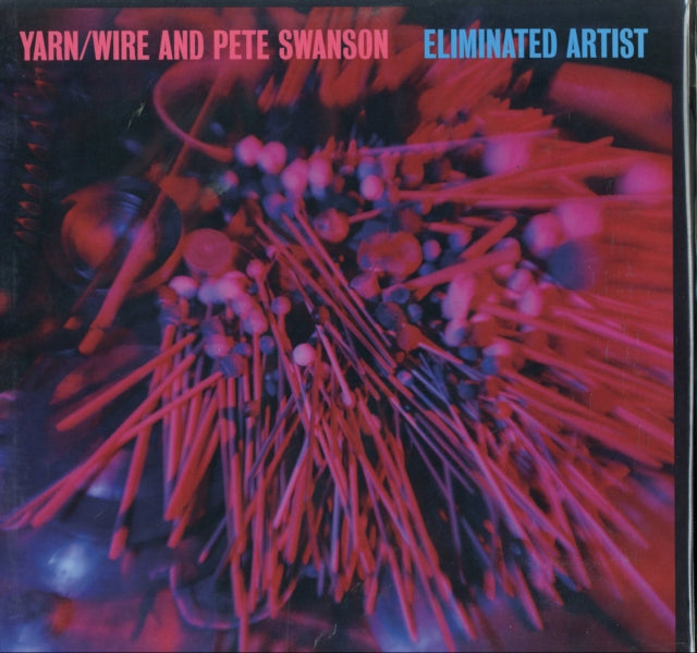 YARN / WIRE & PETE SWANSON - ELIMINATED ARTIST (Vinyl LP) – SoundsLikeVinyl